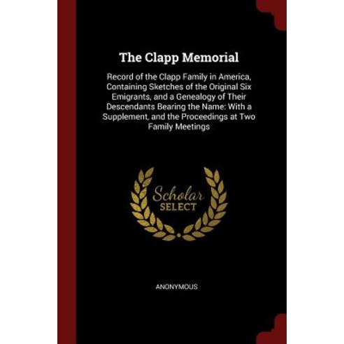 The Clapp Memorial: Record of the Clapp Family in America Containing ...