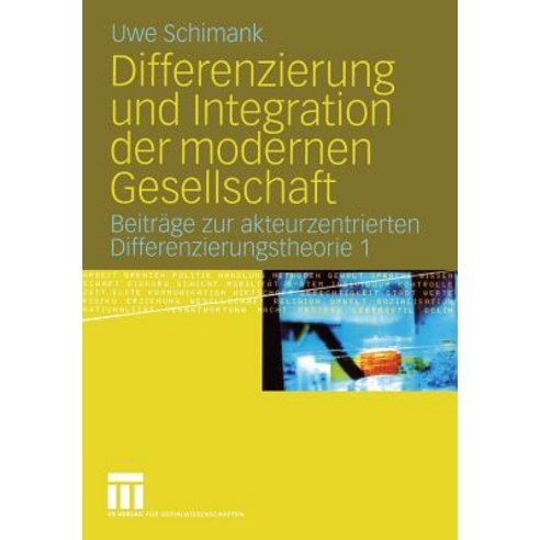 Differenzierung Und Integration Der Modernen Gesellschaft: Beitrage Zur ...
