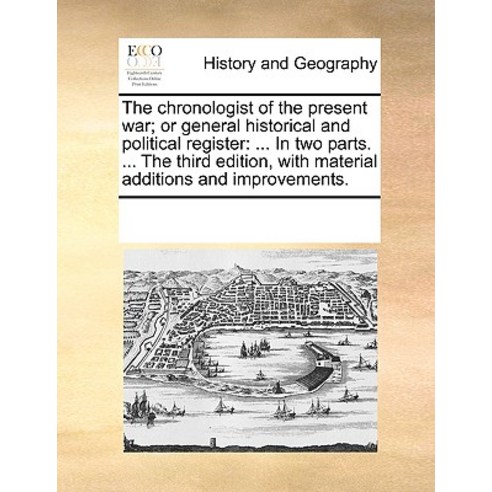 The Chronologist of the Present War; Or General Historical and ...