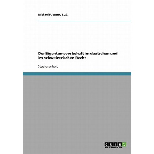 Der Eigentumsvorbehalt Im Deutschen Und Im Schweizerischen Recht, Grin ...