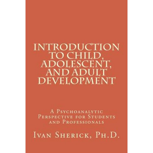 Introduction to Child Adolescent and Adult Development: A ...