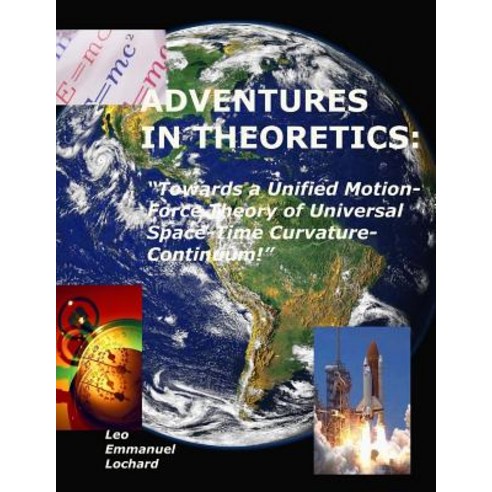 Adventures in Theoretics: Towards a Unified Motion-Force Theory of ...