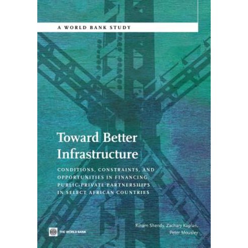 Toward Better Infrastructure: Conditions Constraints and Opportunities ...