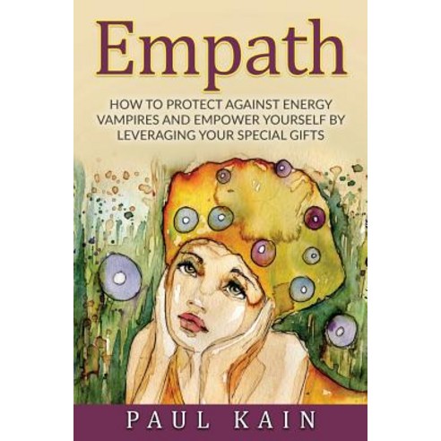 Empath: How to Protect Against Energy Vampires and Empower Yourself by ...