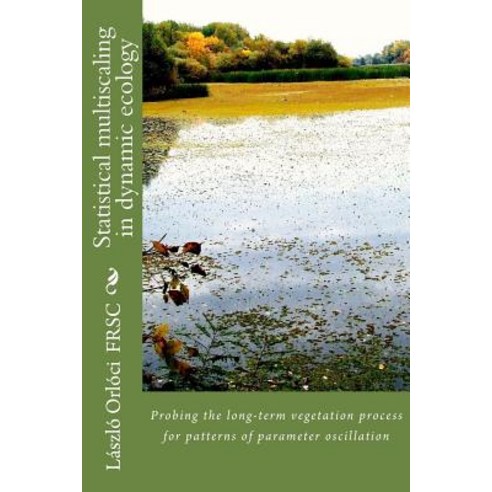 Statistical Multiscaling in Dynamic Ecology: Probing the Long-Term ...