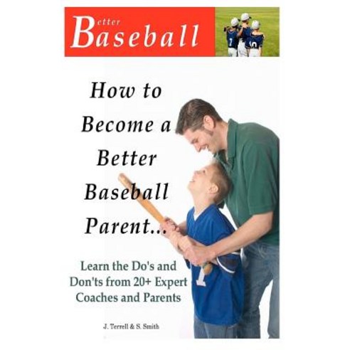 How to Become a Better Baseball Parent: Learn the Do''s and Don''ts ...