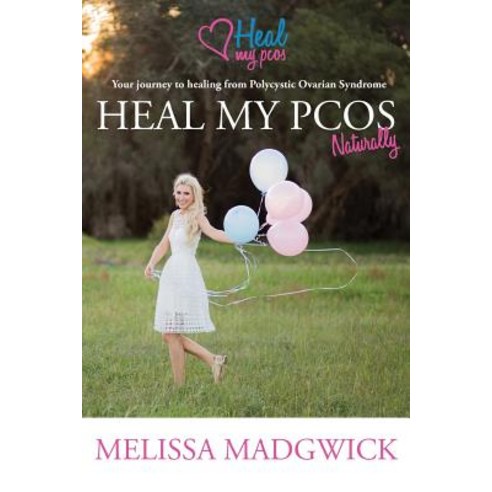 Heal My Pcos Naturally: Your Journey to Healing from Polycystic Ovarian ...