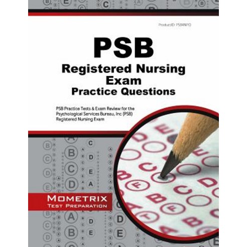 PSB Registered Nursing Exam Practice Questions: PSB Practice Tests and ...