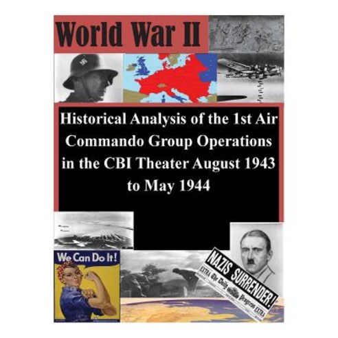 Historical Analysis of the 1st Air Commando Group Operations in the Cbi ...