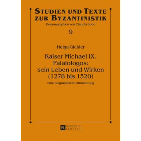 Kaiser Michael IX. Palaiologos: Sein Leben Und Wirken (1278 Bis 1320 ...