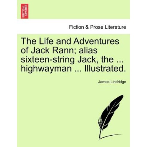 The Life and Adventures of Jack Rann; Alias Sixteen-String Jack the ...