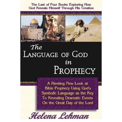 The Language of God in Prophecy a Dynamic New Look at Bible Prophecy ...