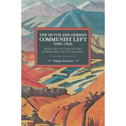 The Dutch and German Communist Left (1900-1968): Neither Lenin Nor ...