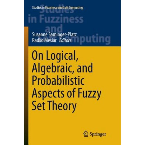 On Logical Algebraic and Probabilistic Aspects of Fuzzy Set Theory Paperback, S