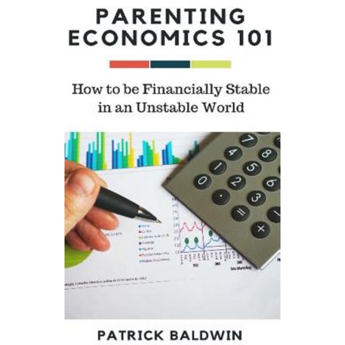 Parenting Economics 101: How to Be Financially Stable in an Unstable ...