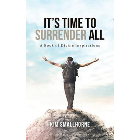 It''s Time to Surrender All: A Book of Divine Inspirations Paperback ...