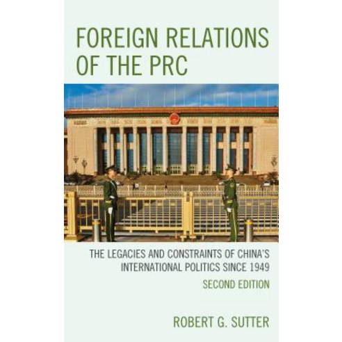 Foreign Relations of the PRC: The Legacies and Constraints of China''s ...