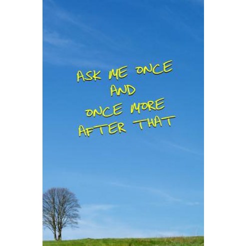 Ask Me Once and Once More After That Paperback, Createspace Independent ...