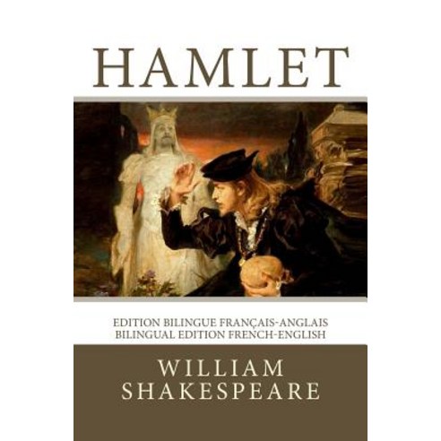 Hamlet: Edition Bilingue Fran ais-Anglais / Bilingual Edition French-English Pa