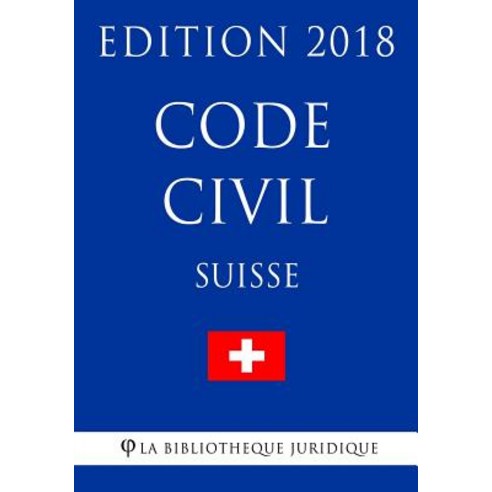 Code Civil Suisse - Edition 2018 Paperback, Createspace Independent ...