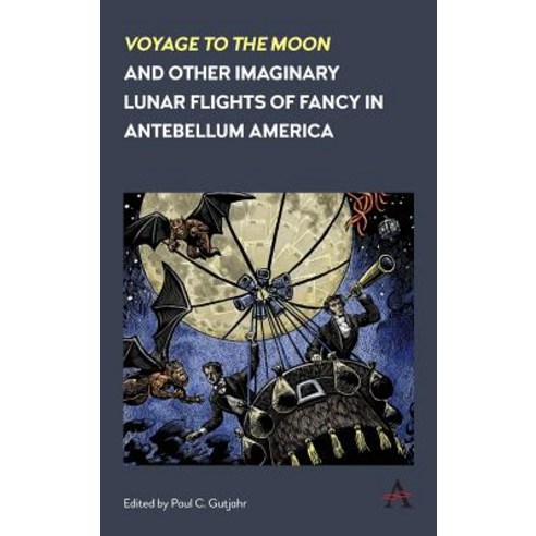 ''voyage to the Moon'' and Other Imaginary Lunar Flights of Fancy in ...