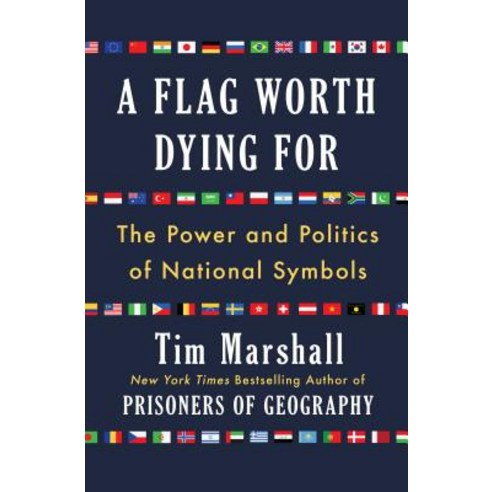 A Flag Worth Dying for: The Power and Politics of National Symbols ...