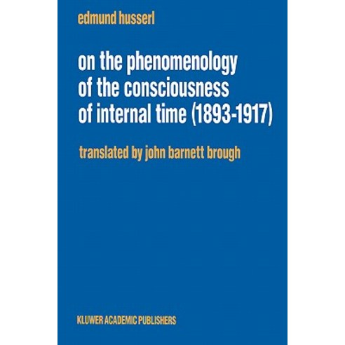 On the Phenomenology of the Consciousness of Internal Time (1893-1917 ...