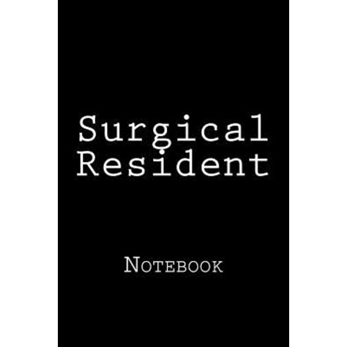 Surgical Resident: Notebook Paperback, Createspace Independent ...