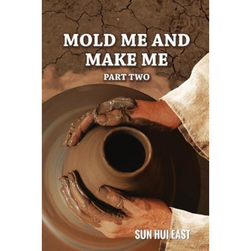 Mold Me and Make Me Part Two Paperback, Createspace Independent ...