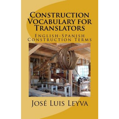 Construction Vocabulary for Translators: English-Spanish Construction ...