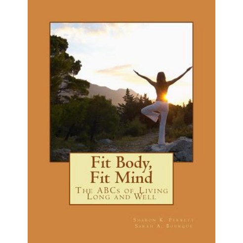 Fit Body Fit Mind: The ABCs of Living Long and Well Paperback ...