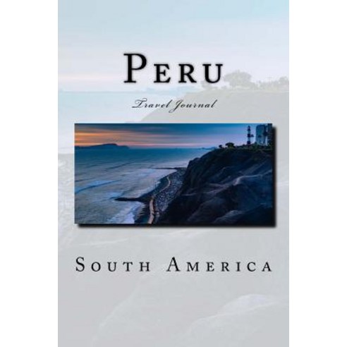 Peru Travel Journal: Travel Journal with 150 Lined Pages Paperback ...