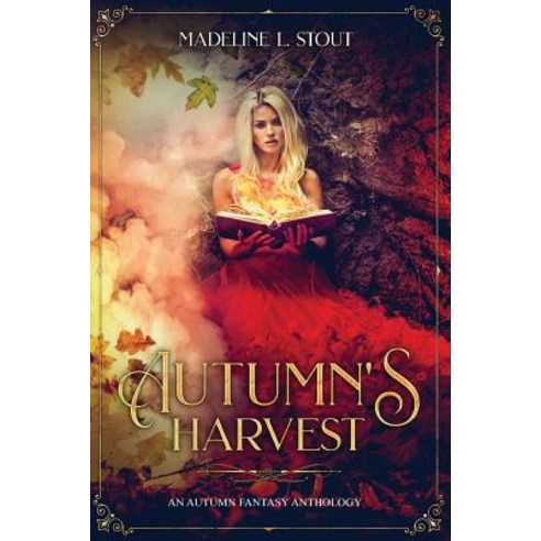 Autumn''s Harvest: An Autumn Fantasy Anthology Paperback, Createspace ...