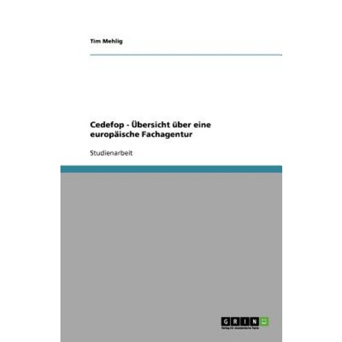 Cedefop - Ubersicht Uber Eine Europaische Fachagentur Paperback, Grin ...
