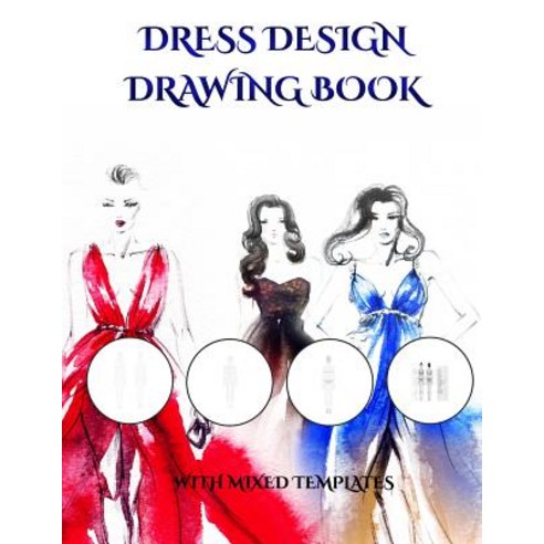 Dress Design Drawing Book: An Extra Large Dress Design Drawing Book ...