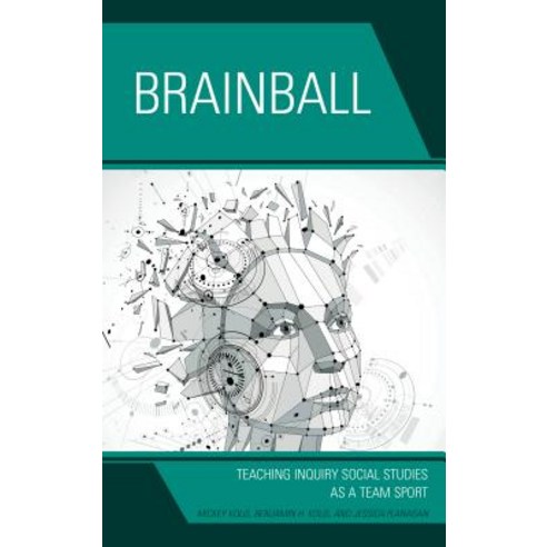 Brainball: Teaching Inquiry and Social Studies as a Team Sport Hardcover, Rowma
