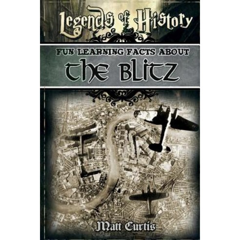 Legends of History: Fun Learning Facts about the Blitz: Illustrated Fun ...