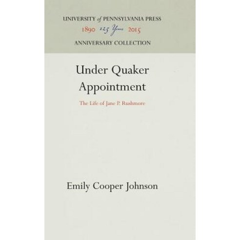 Under Quaker Appointment Hardcover, University of Pennsylvania Press ...