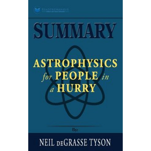 Summary: Astrophysics for People in a Hurry Paperback, Createspace ...