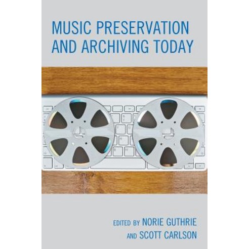 Music Preservation and Archiving Today Paperback, Rowman & Littlefield ...