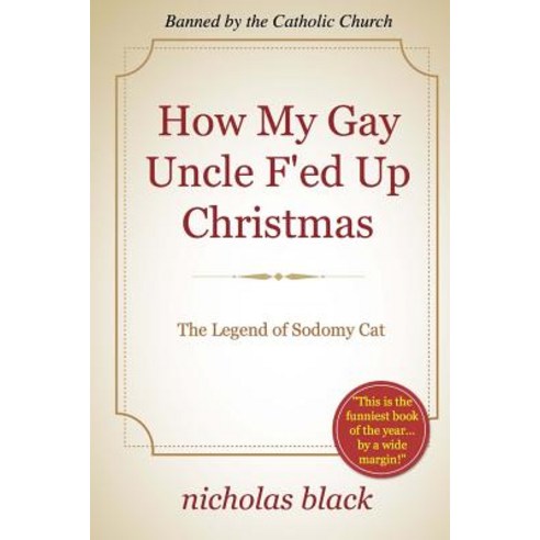 How My Gay Uncle F''Ed Up Christmas: The Legend of Sodomy Cat Paperback ...