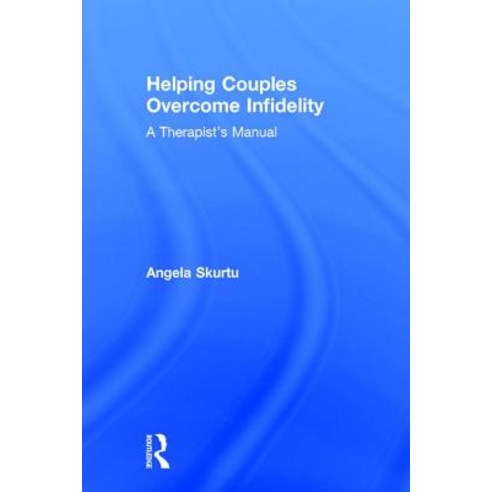 Helping Couples Overcome Infidelity: A Therapist''s Manual Hardcover ...
