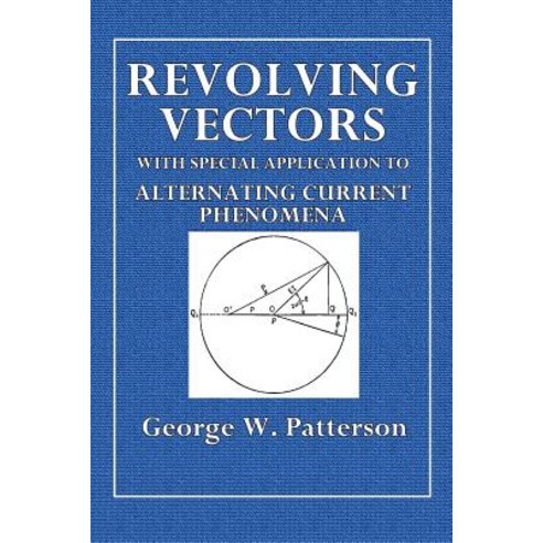 Revolving Vectors: With Special Application to Alternating Current ...