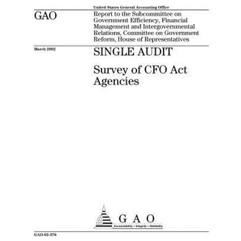 Single Audit: Survey of CFO ACT Agencies Paperback, Createspace ...
