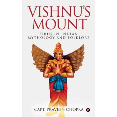Vishnu''s Mount: Birds in Indian Mythology and Folklore Paperback ...