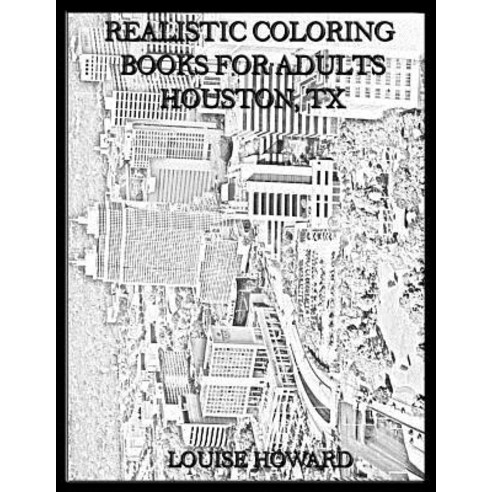 Realistic Coloring Books for Adults Houston TX Paperback, Createspace ...