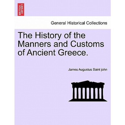 The History of the Manners and Customs of Ancient Greece. Paperback ...