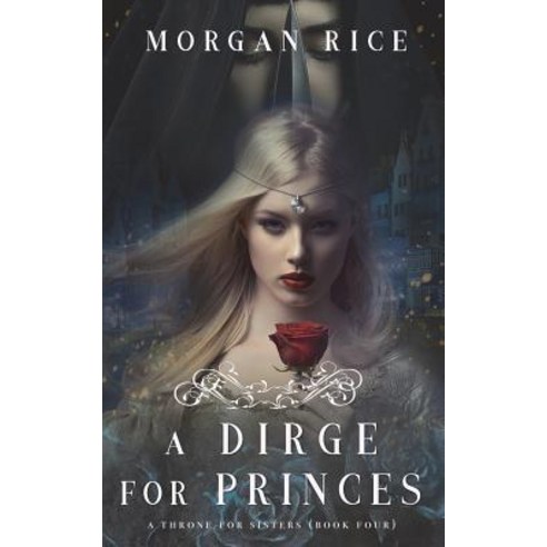 A Dirge for Princes (a Throne for Sisters-Book Four) Paperback, Morgan ...