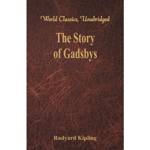 The Story of Gadsbys: (World Classics Unabridged) Paperback, Alpha ...