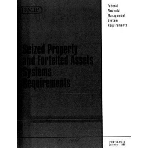 Seized Property and Forfeited Assets Systems Requirements Paperback ...